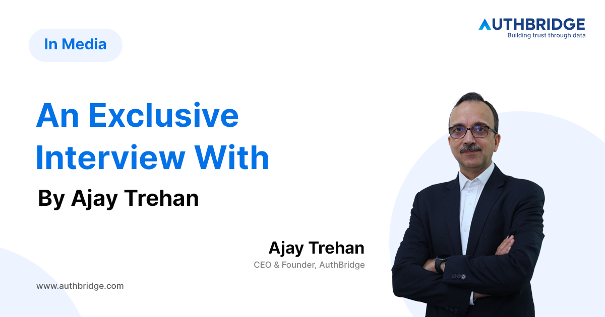 Conversation with Ajay Trehan: Insights into AuthBridge's Success